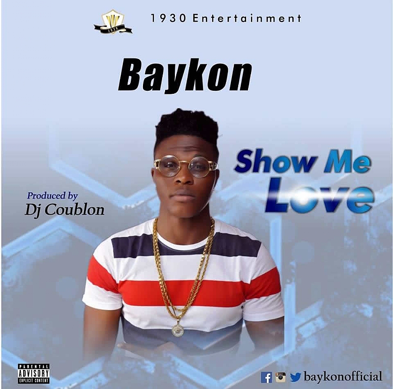New Music: Baykon (@Baykonofficial) – Show Me Love (Prod. By Dj Coublon)