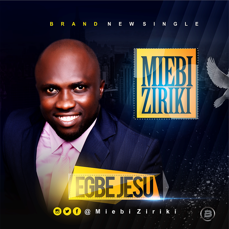 New Music: Egbe Jesu By Miebi Ziriki
