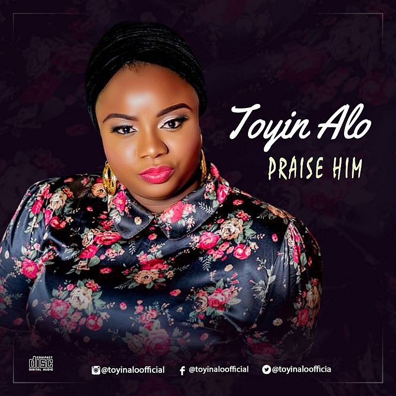 Audio|Video: TOYIN ALO -Praise Him