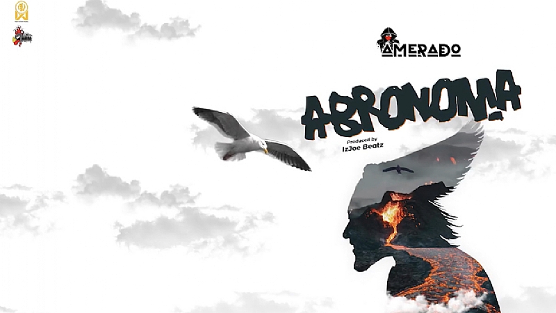 Amerado releases much anticipated hit song 'Abronoma'