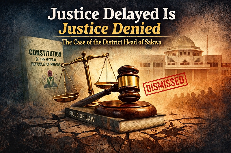Justice Delayed is Justice Denied: The Case of the District Head of Sakwa