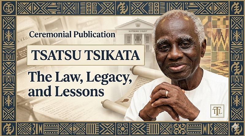 Ceremonial Publication: Tsatsu Tsikata – The Law, Legacy, and Lessons