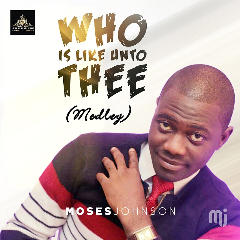 New Music: Moses Johnson Debuts With “Who Is Like Unto Thee” (Medley) @Wcradioofficial