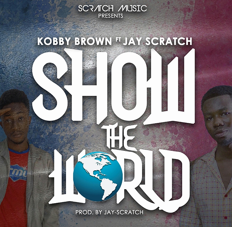Kobby Brown- Show The World (ft. Jay Scratch)