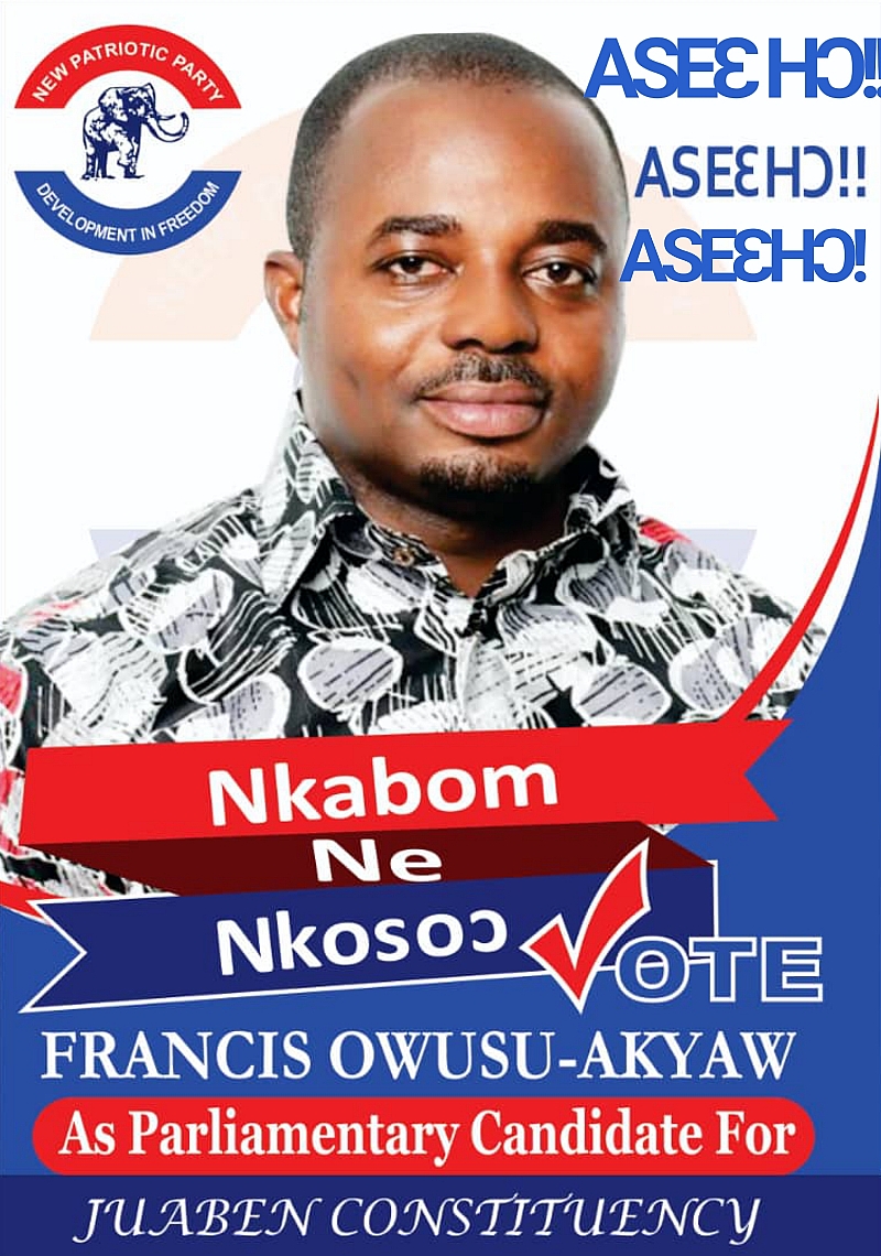 Why Juaben Constituency Should Vote For Hon. Francis Owusu-Akyaw As ...