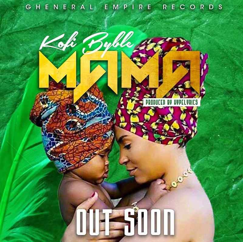 Kofi Byble To Drop Special Mother’s Day Song, 'MAMA'