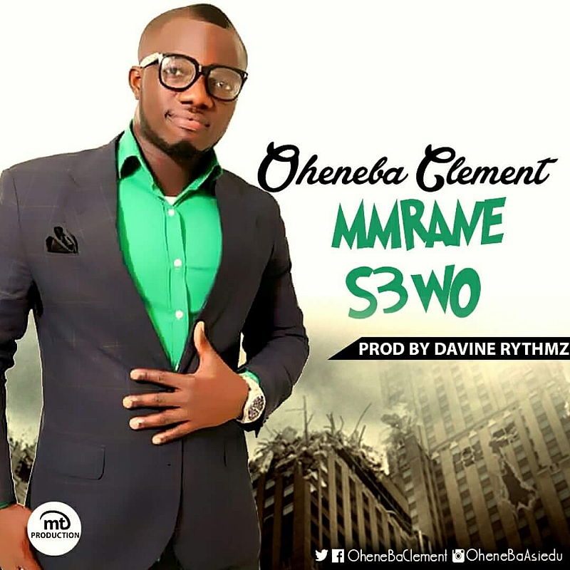 Review Of Oheneba Clement's Song, ‘Mmrane Se Wo'