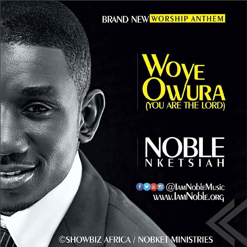 Noble Nketsiah Releases ‘Woye Owura’