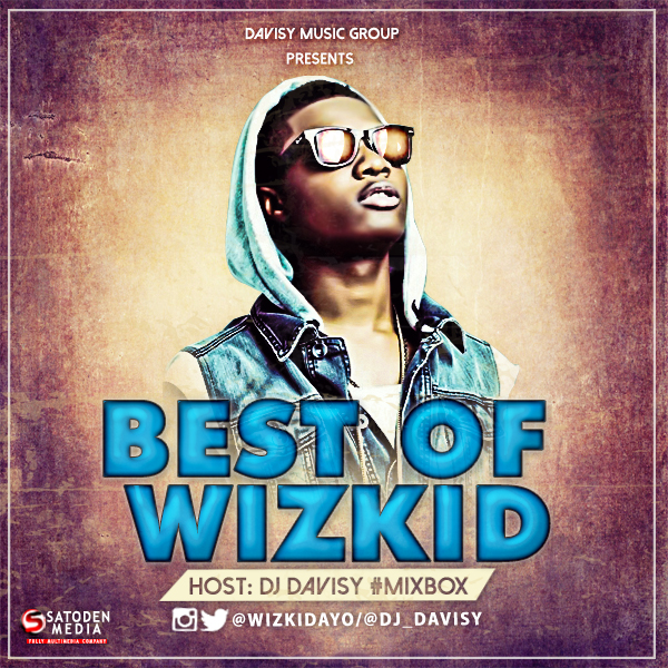 Mixtape: DJ Davisy - Best Of Wizkid | @DJ_Davisy