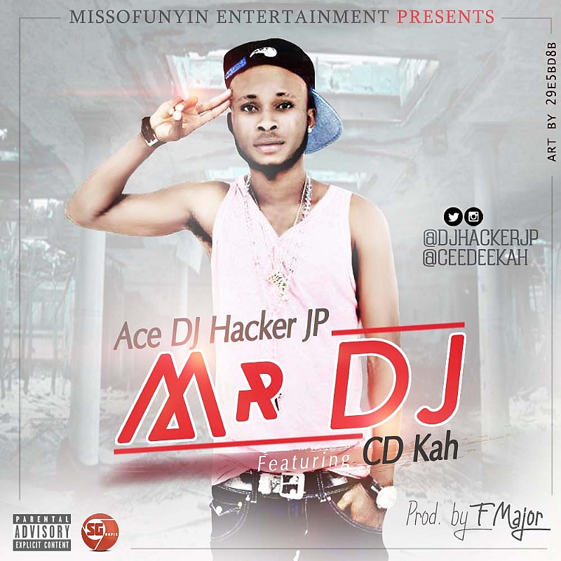 New Music: DJ Hacker JP Ft. CD Kah – Mr. DJ ( Prod By F Major )