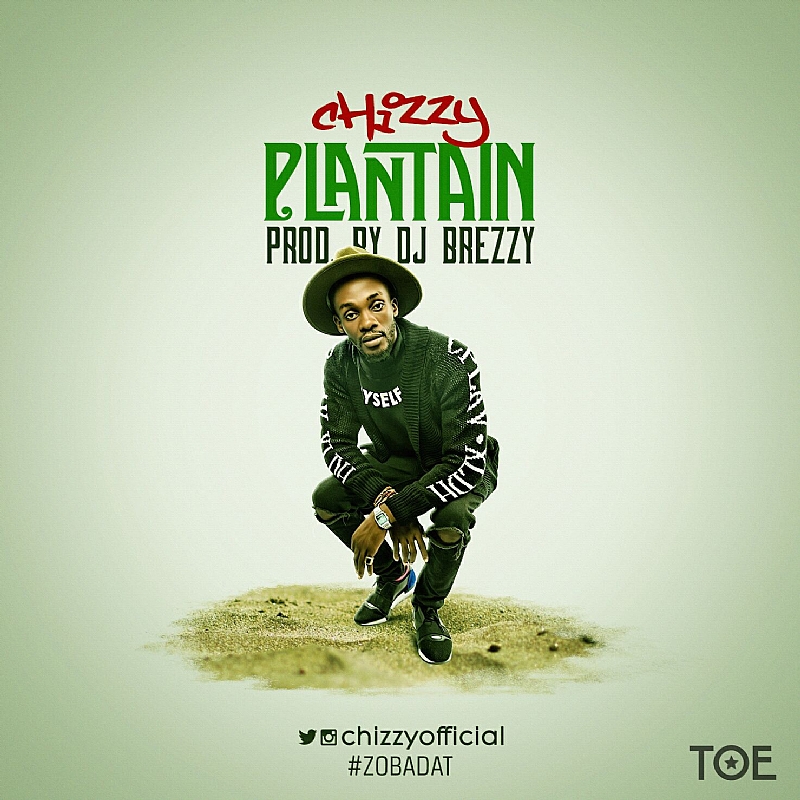 Music: Chizzy (@Chizzyofficial) - Plantain (Prod. Dj Breezy)