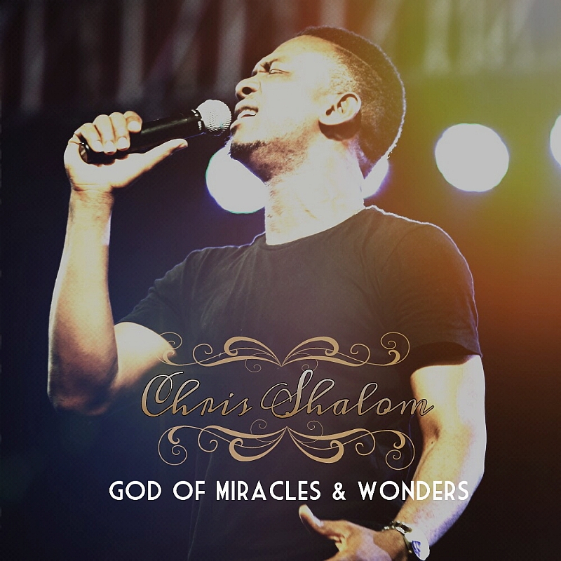 New Music: Chris Shalom | God of Miracle & Wonders