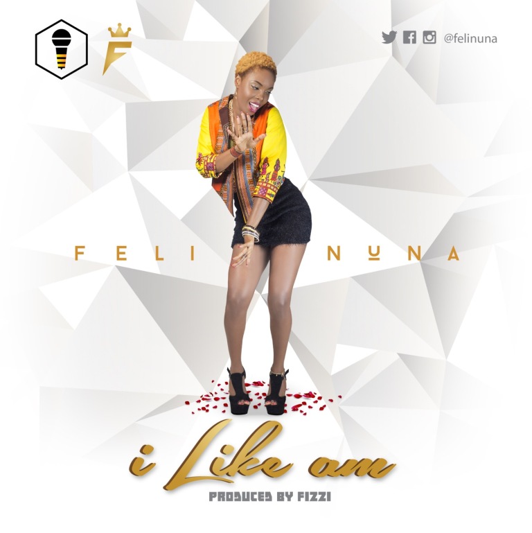 Music Premiere: Feli Nuna - I Like Am (Prod. By Fizzi)