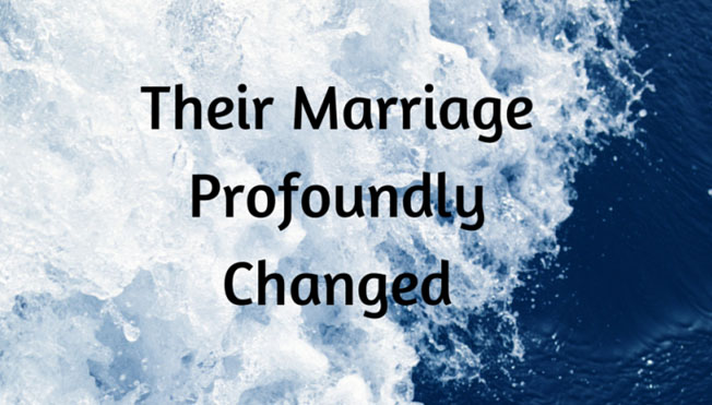 Their Marriage Profoundly Changed