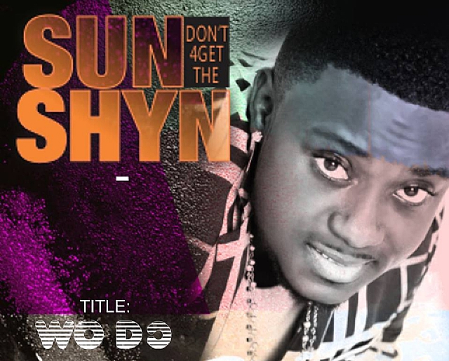 Sunshyne Bounces Back In Grand Style With “Wo Do”