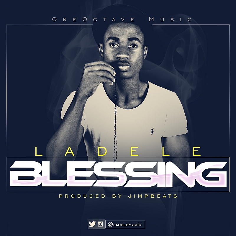 New Music: 'Blessing' - 'Ladele (@ladelemusic)