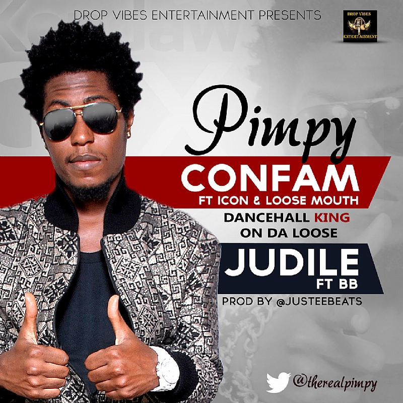 MUSIC: PIMPY CONFAM FT ICON & LOOSE MOUTH + JUDILE