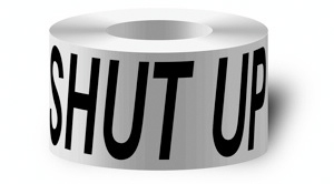 Shut Up There!