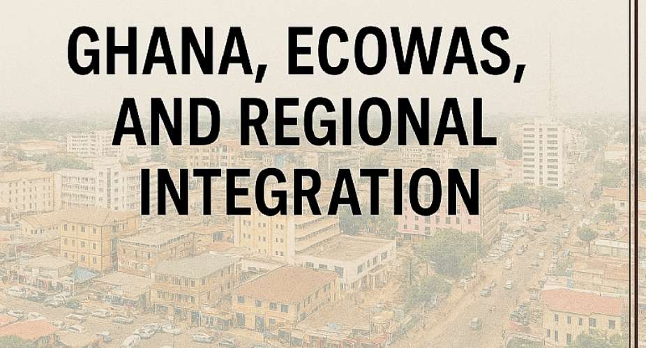 Ghana, ECOWAS, and Regional Integration: Pathways to Economic ...