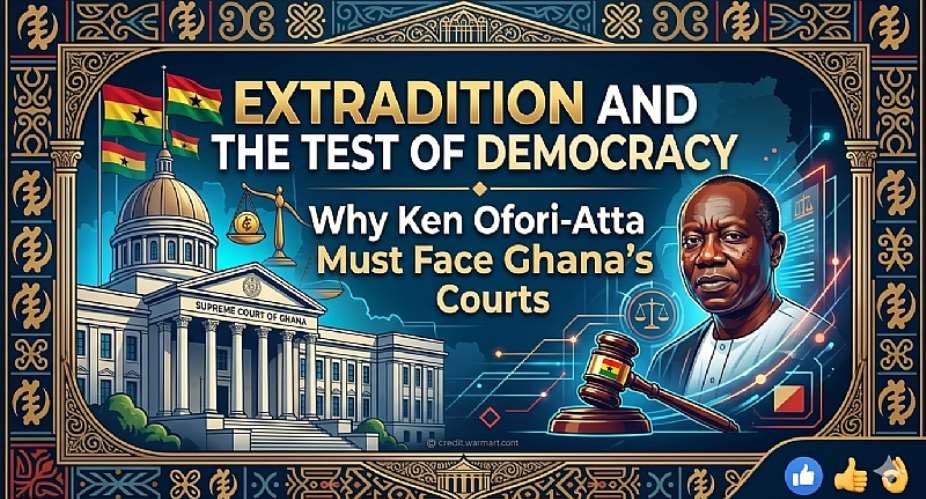 Extradition and the Test of Democracy: Why Ken Ofori-Atta Must Face ...