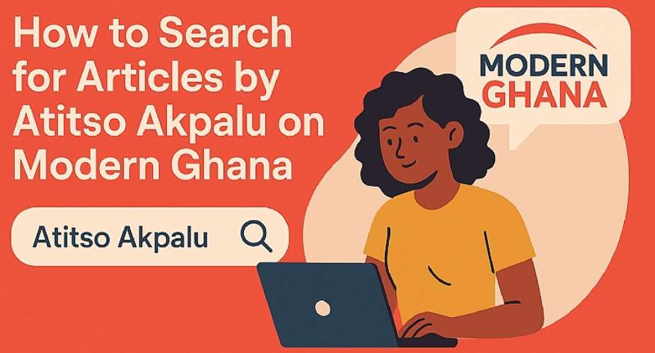How to Search for Articles by Atitso Akpalu on Modern Ghana