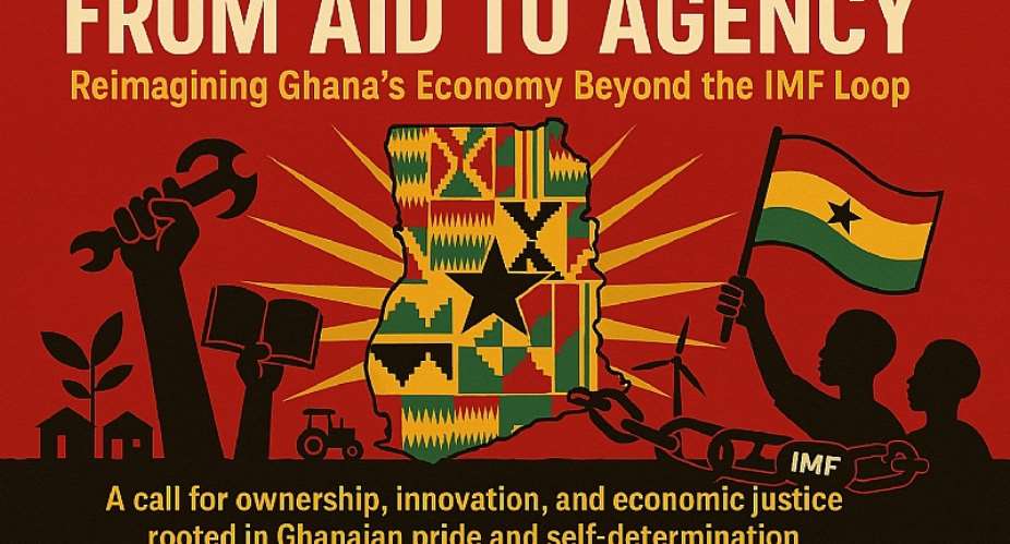 From Aid to Agency: Reimagining Ghana’s Economy Beyond the IMF Loop