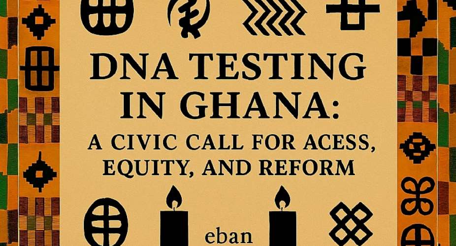 DNA Testing in Ghana: A Civic Call for Access, Equity, and Reform