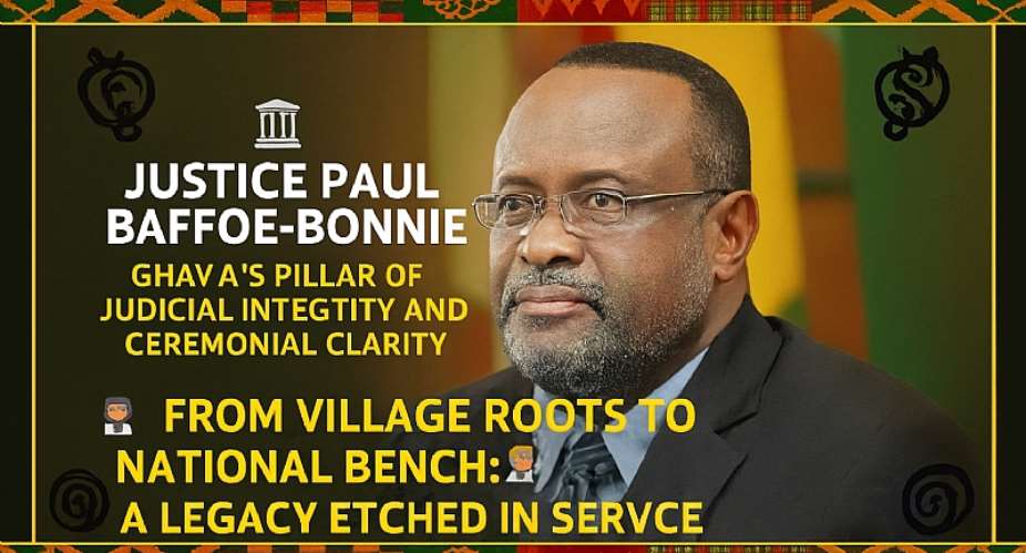 Justice Paul Baffoe-Bonnie: Ghana’s Pillar of Judicial Integrity and ...