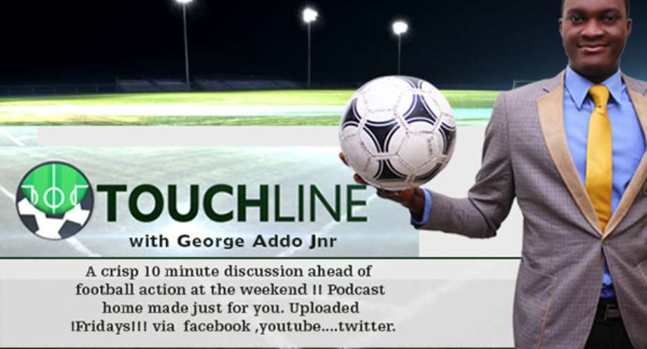 George Addo Jnr's Touchline rolls this Friday