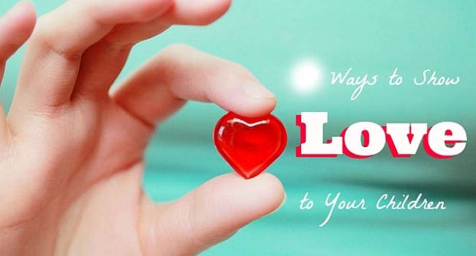 Ways To Show Your Love To Your Children – Part 1